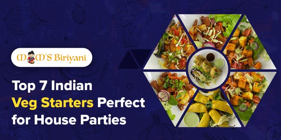 Delicious Indian Veg Starters: Top 7 Picks for House Parties