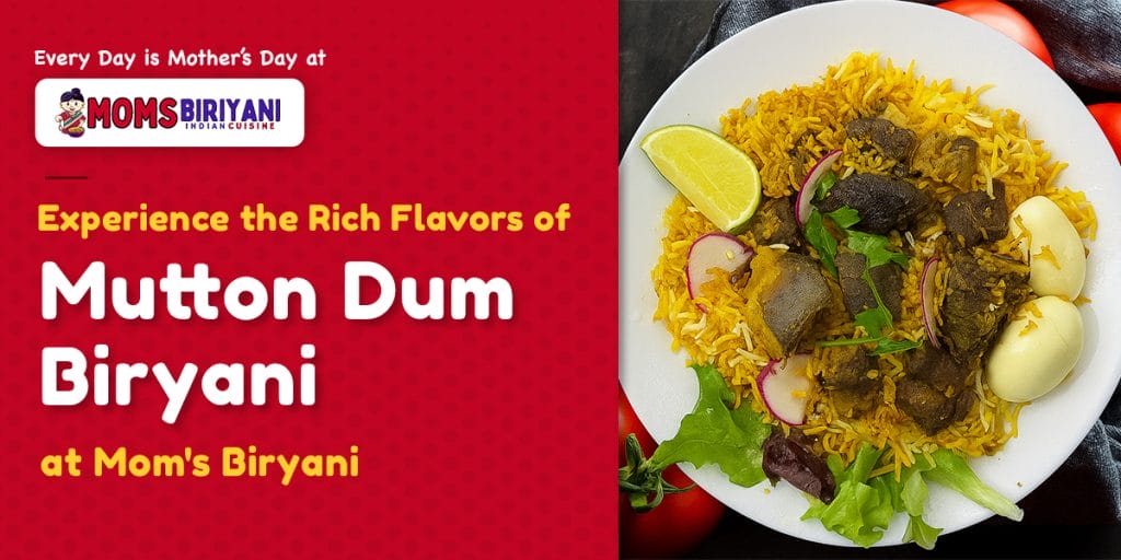 Enjoy the Rich Flavors of Mutton Dum Biryani at Mom's Biryani